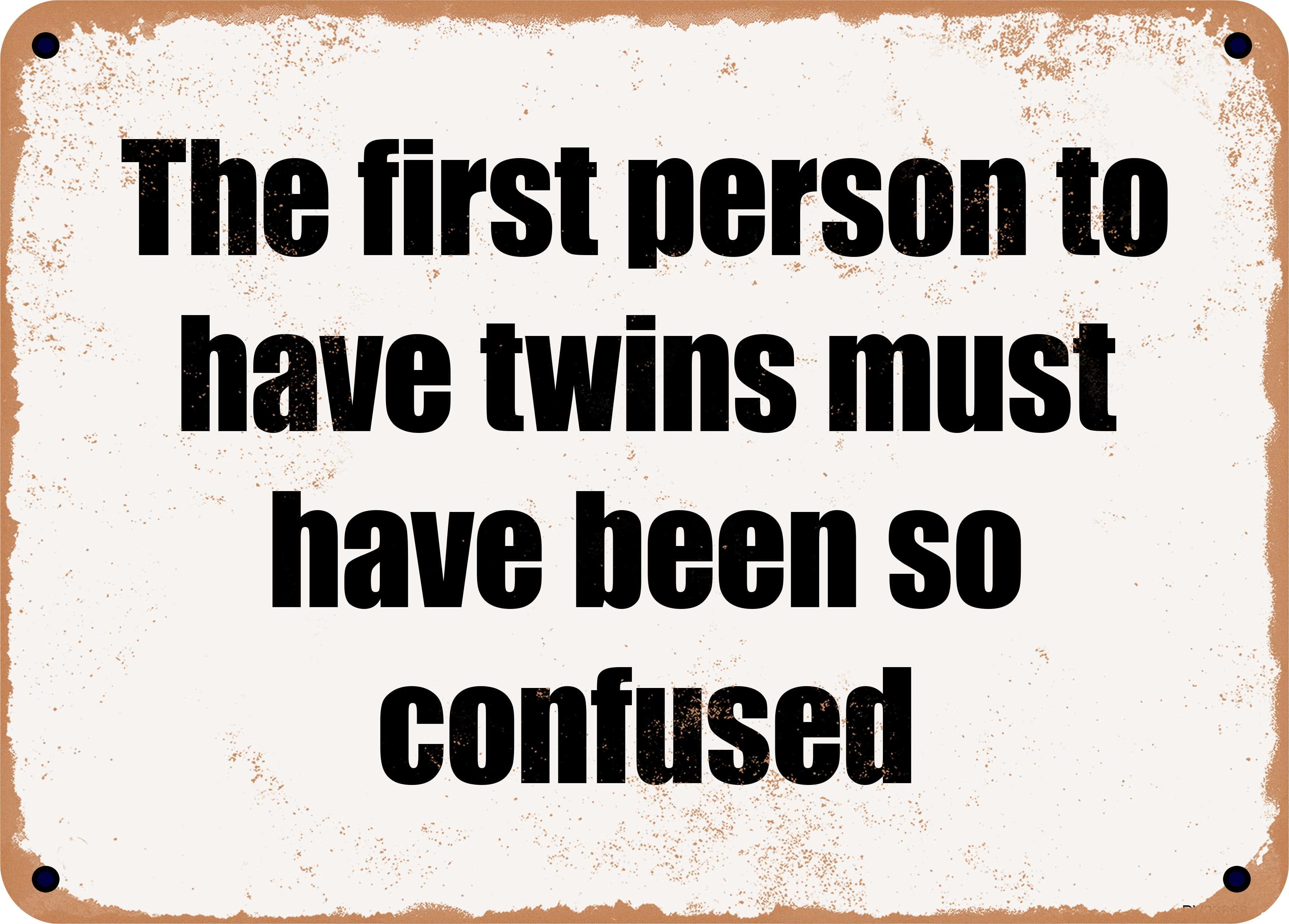 7 x 10 Metal Sign - The first person to have twins must have been so ...