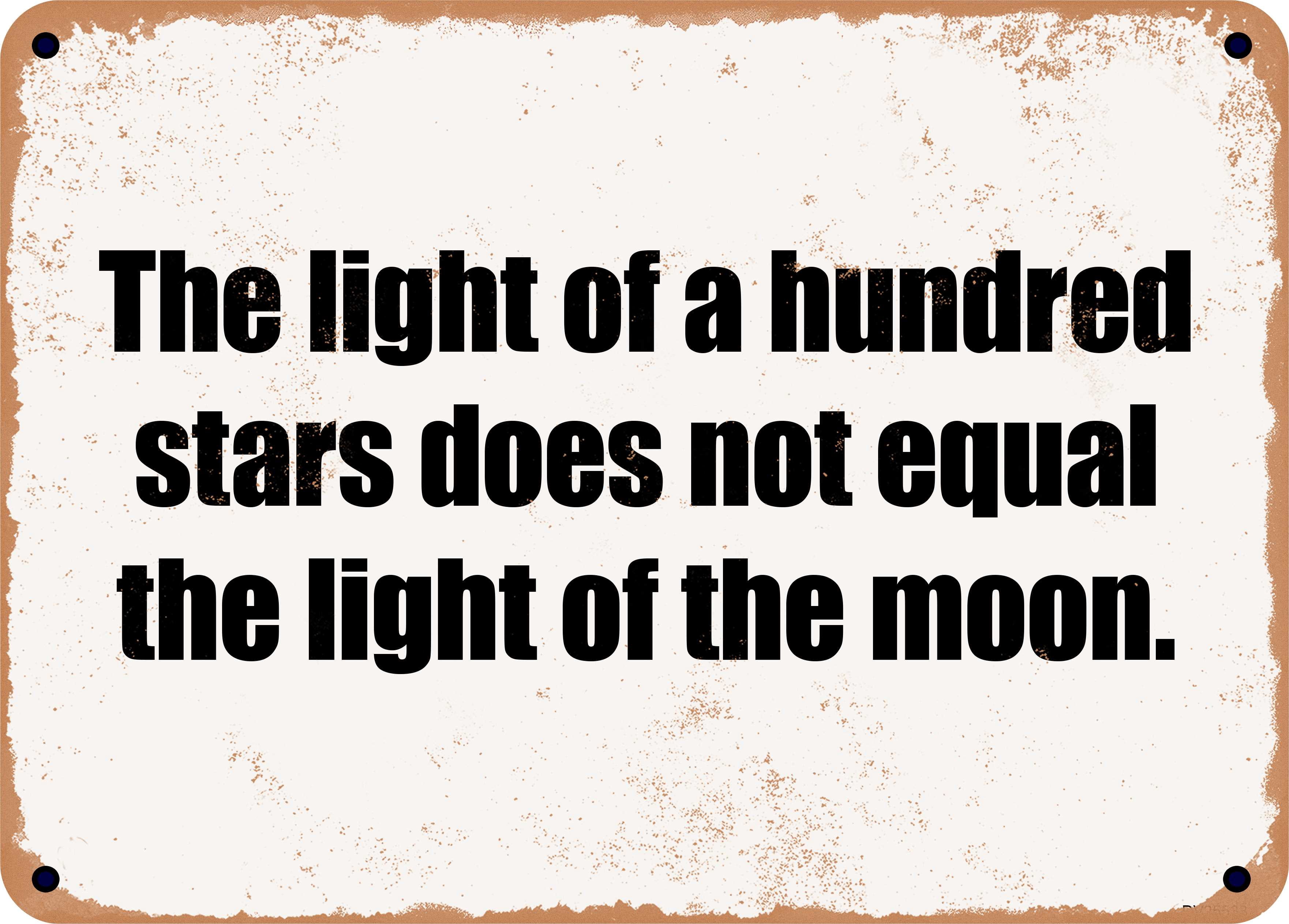 7 x 10 Metal Sign - The light of a hundred stars does not equal the ...