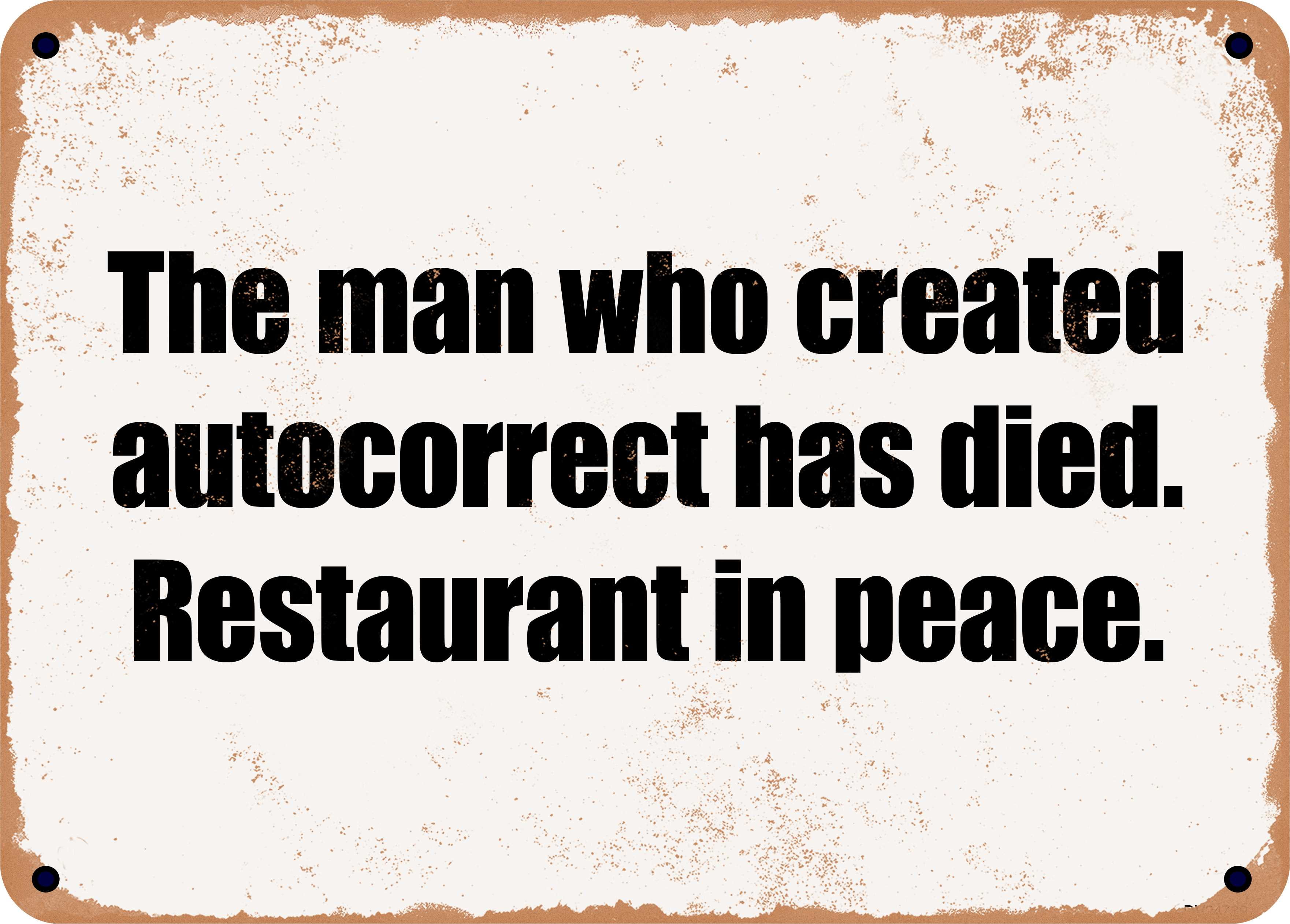 7 x 10 Metal Sign - The man who created autocorrect has died ...