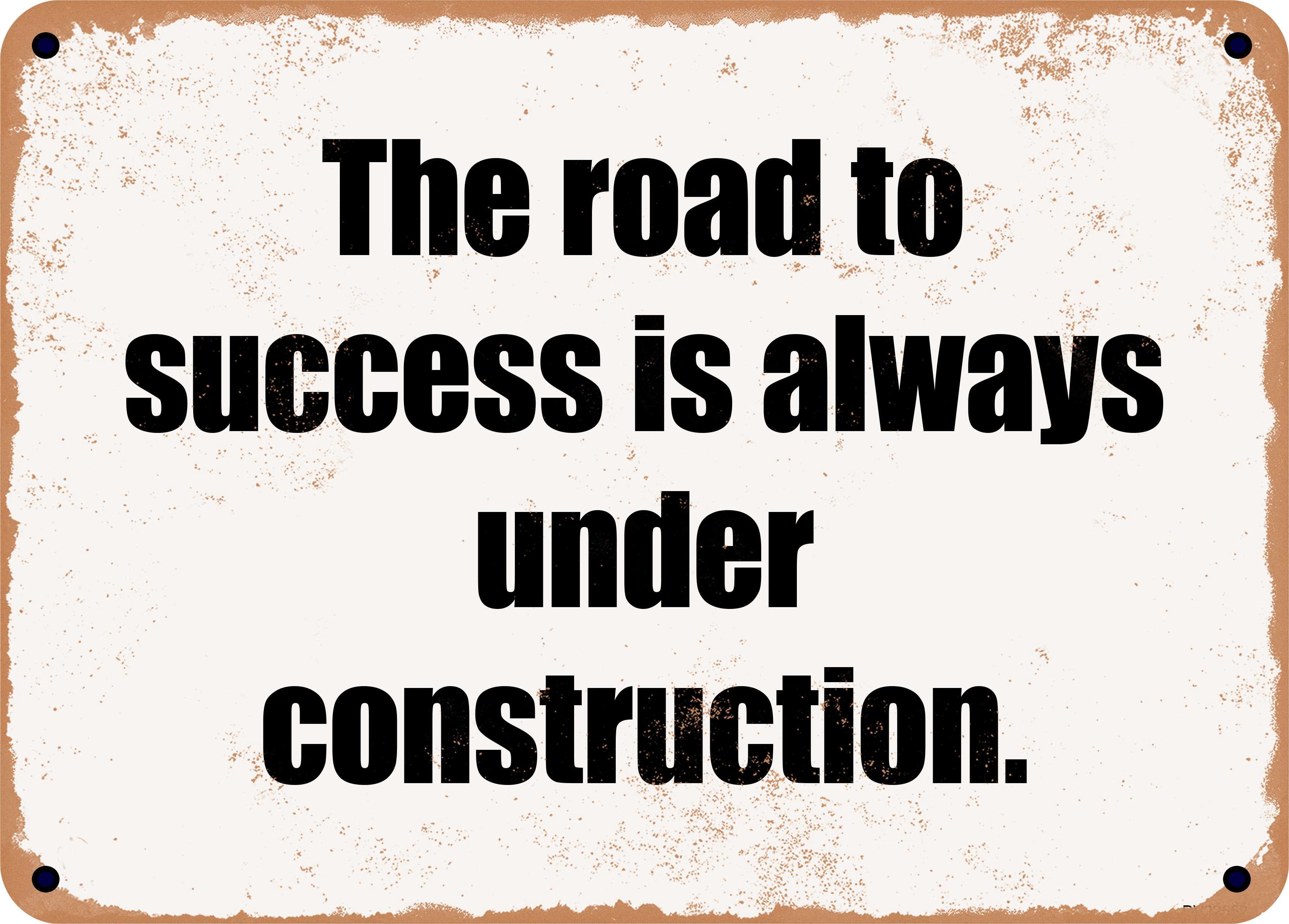 7 x 10 Metal Sign - The road to success is always under construction ...