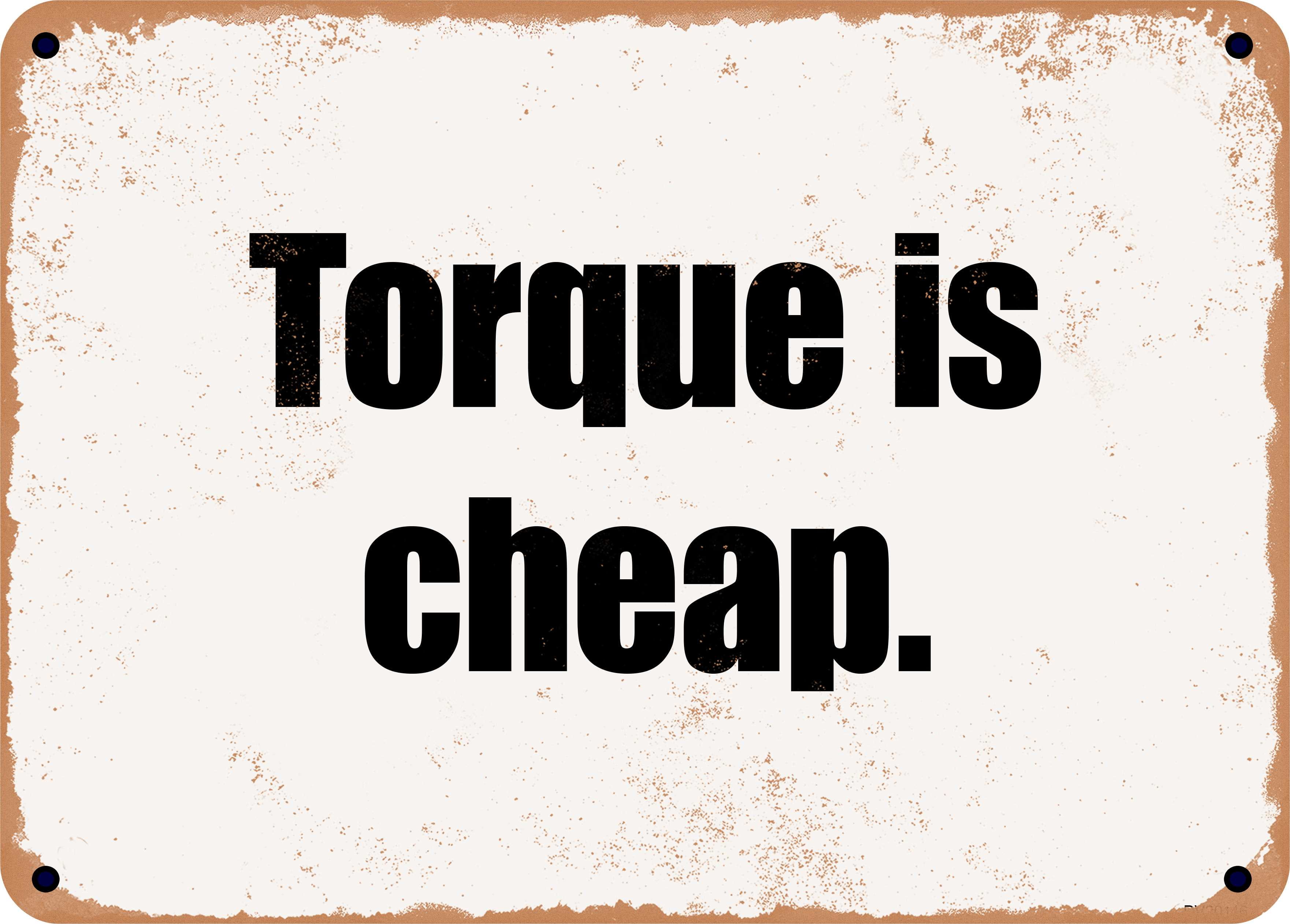 7 x 10 Metal Sign - Torque is cheap. - Rusty Vintage Look - Walmart ...