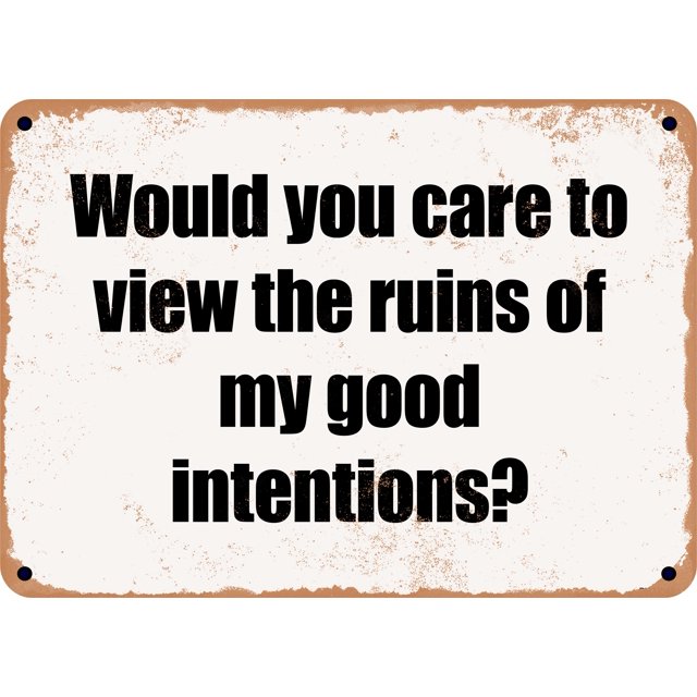 7 x 10 Metal Sign - Would you care to view the ruins of my good ...