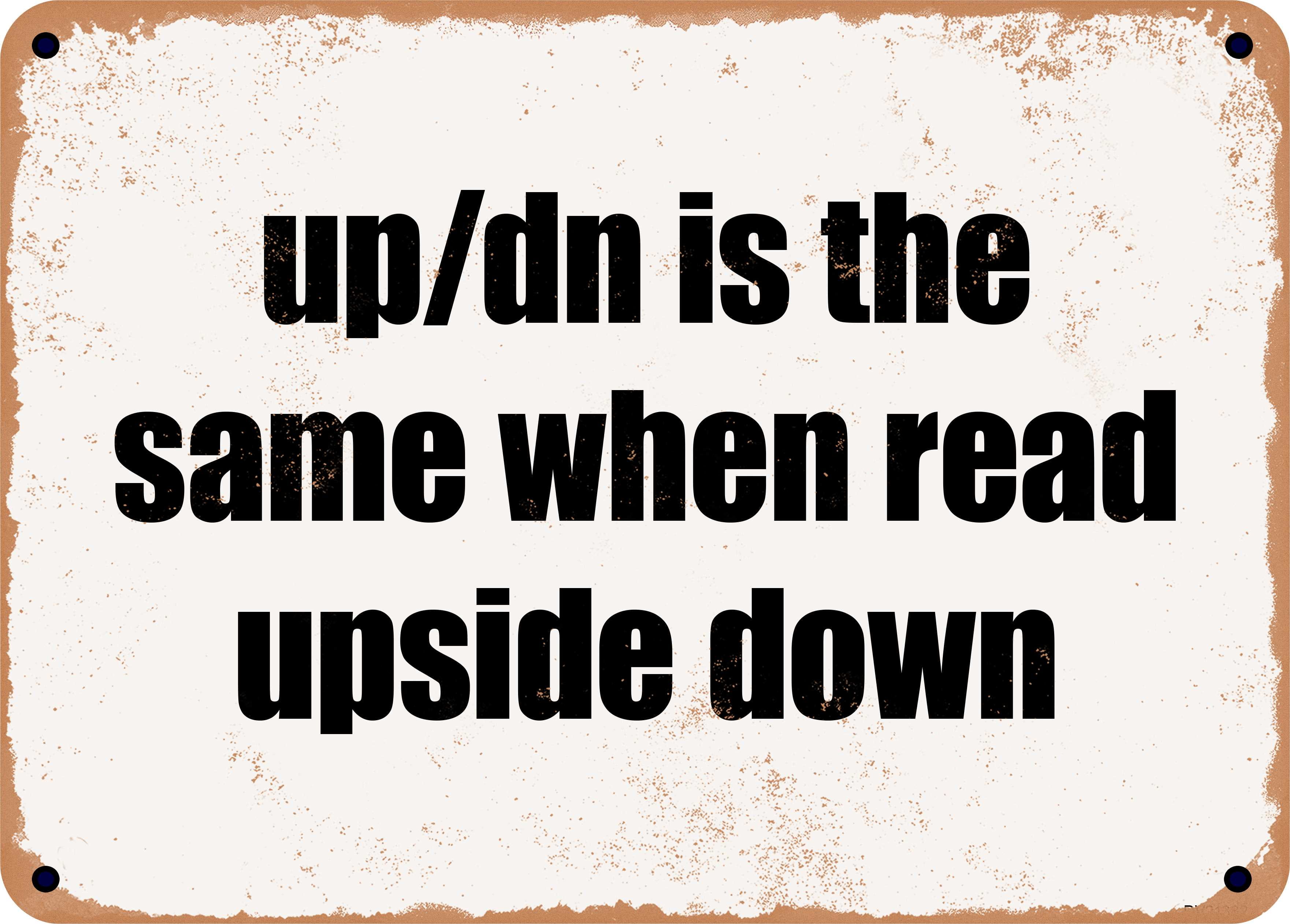 7 x 10 Metal Sign - up/dn is the same when read upside down - Rusty ...