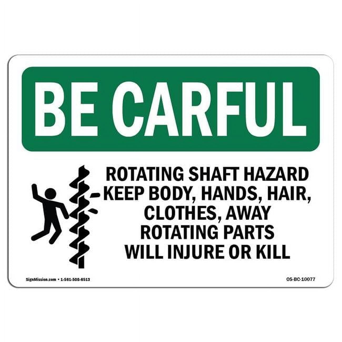 7 x 10 in. OSHA Be Careful Sign - Rotating Shaft Hazard Keep Body with ...