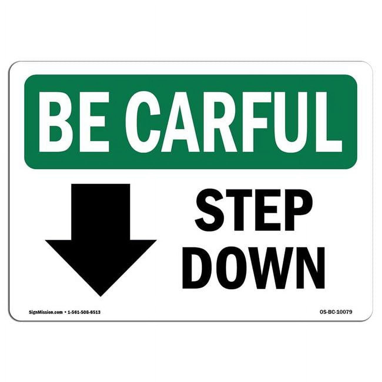 7 x 10 in. OSHA Be Careful Sign - Step Down Down Arrow with Symbol ...