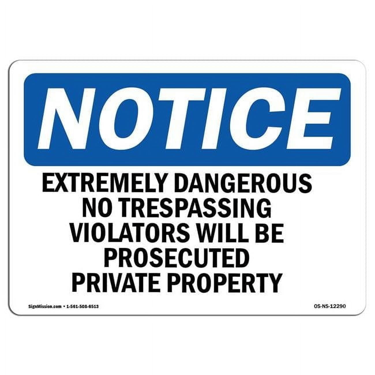 7 x 10 in. OSHA Notice Sign - Extremely Dangerous No Trespassing ...