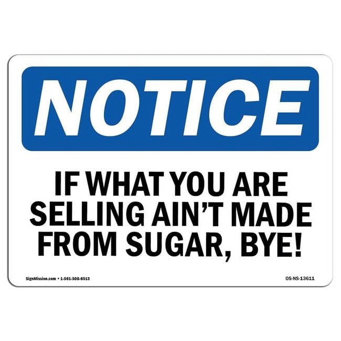 7 x 10 in. OSHA Notice Sign - If What You Are Selling Aint Made From ...