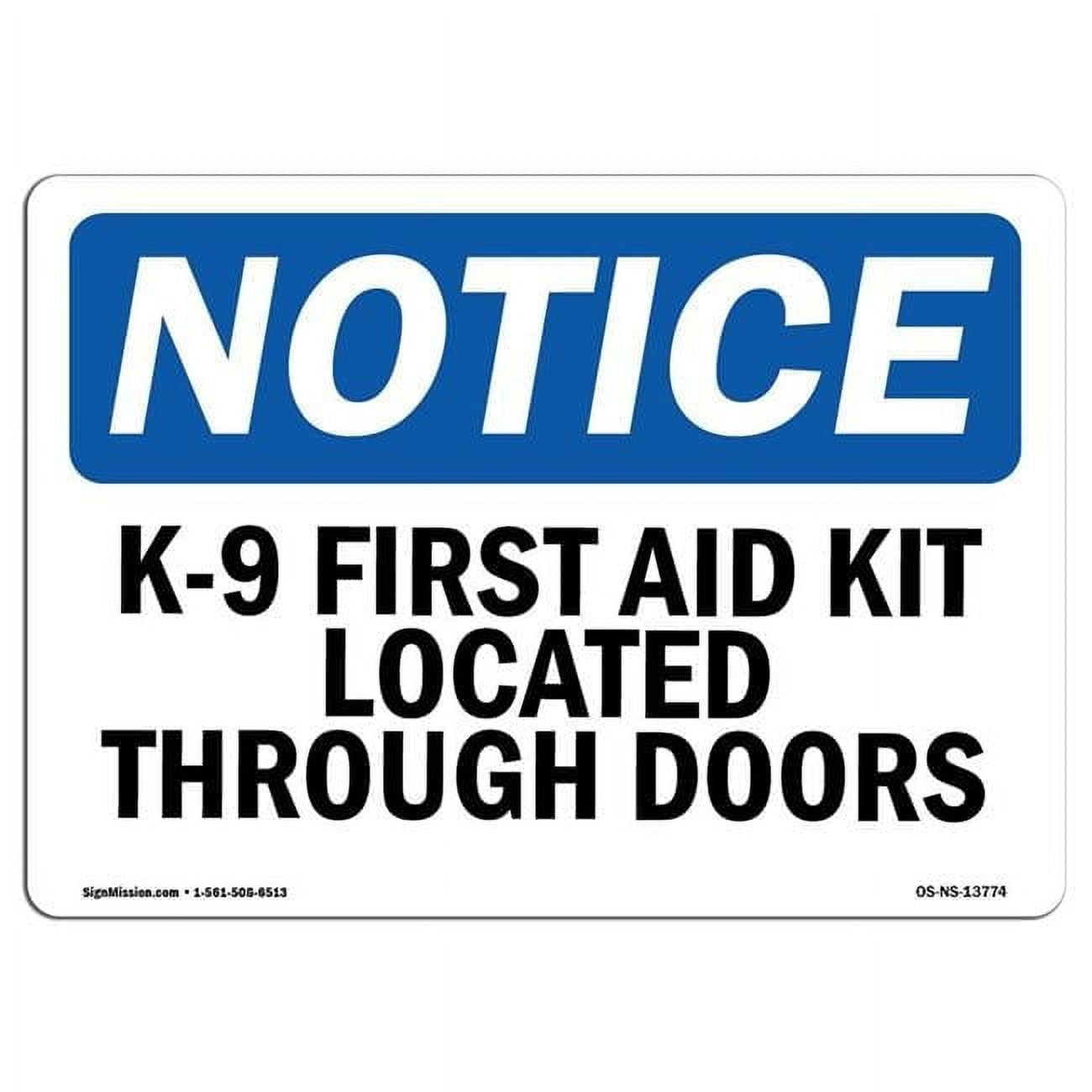 7 x 10 in. OSHA Notice Sign - K-9 First Aid Kit Located Through Doors ...