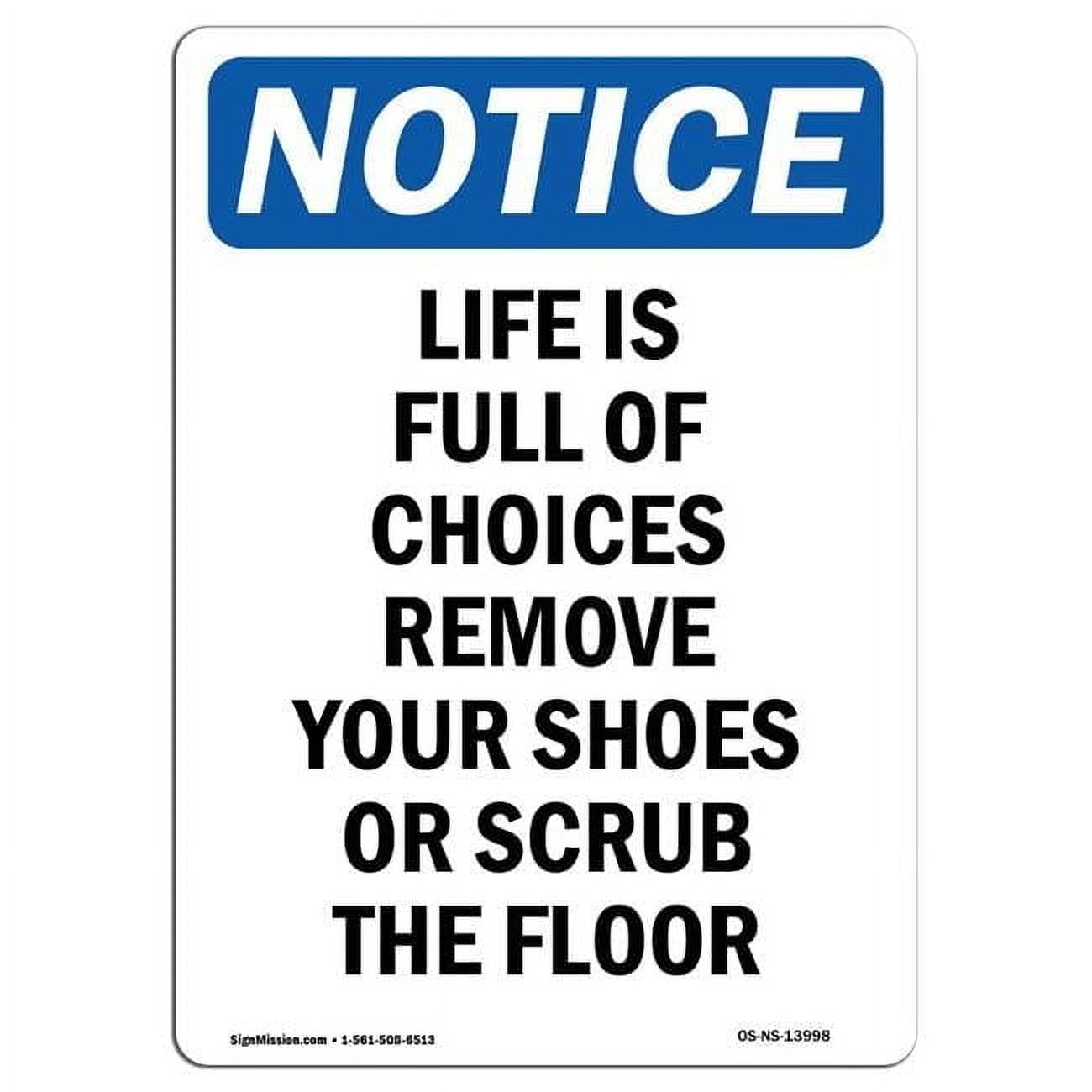 7 x 10 in. OSHA Notice Sign - Life is Full of Choices Remove Your Shoes ...