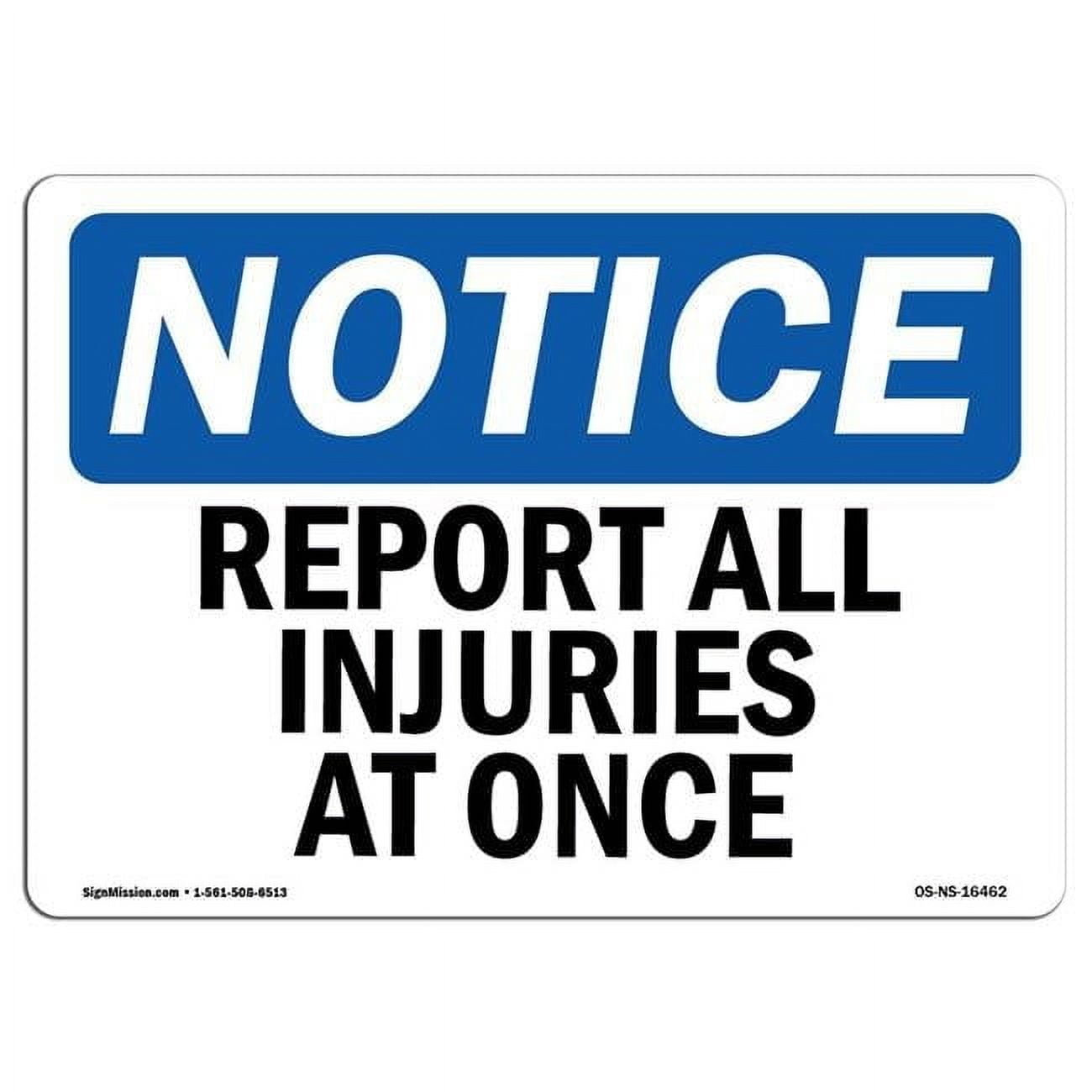 7 x 10 in. OSHA Notice Sign - Notice Report All Injuries At Once ...