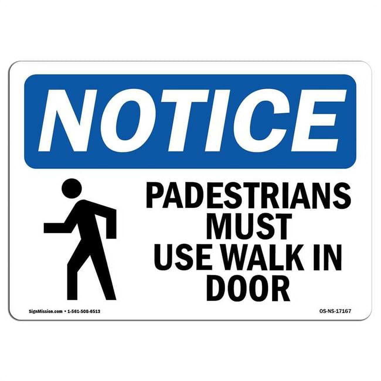 7 x 10 in. OSHA Notice Sign - Pedestrians Must Use Walk in Door ...