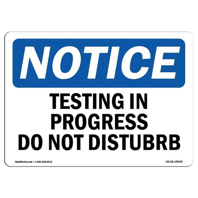 7 x 10 in. OSHA Notice Sign - Testing in Progress Do Not Disturb ...