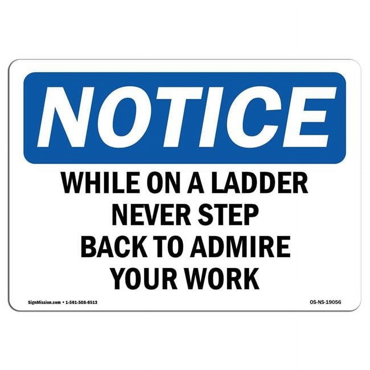 7 x 10 in. OSHA Notice Sign - While on a Ladder Never Step Back to ...
