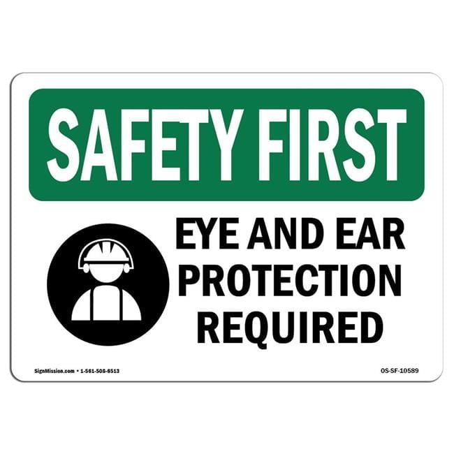 7 x 10 in. OSHA Safety First Sign - Eye & Ear Protection Required with ...