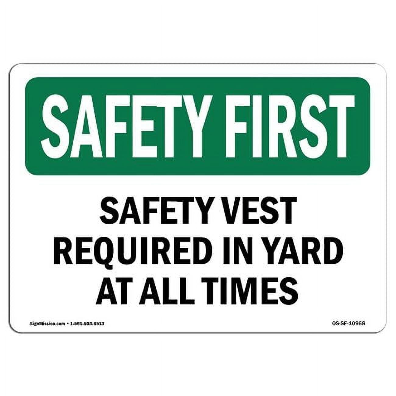 7 x 10 in. OSHA Safety First Sign - Safety Vest Required in Yard At All ...