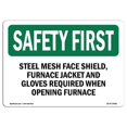 7 x 10 in. OSHA Safety First Sign - Steel Mesh Face Shield, Furnace ...