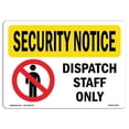 7 x 10 in. OSHA Security Notice Sign - Security Dispatch Staff Only ...