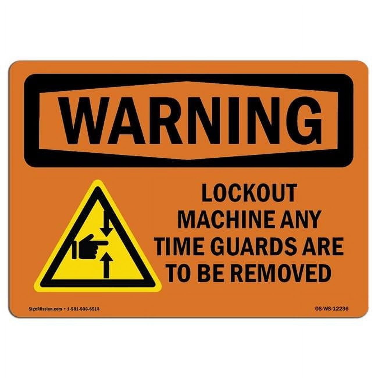7 x 10 in. OSHA Warning Sign - Lockout Machine Any Time Guards with ...