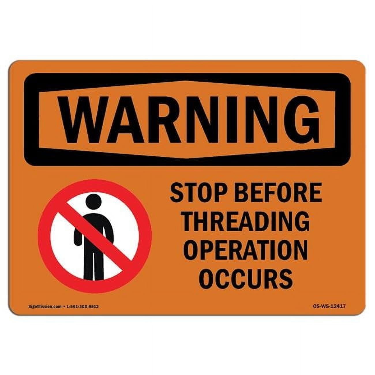 7 x 10 in. OSHA Warning Sign - Stop Before Threading Operation Occurs ...