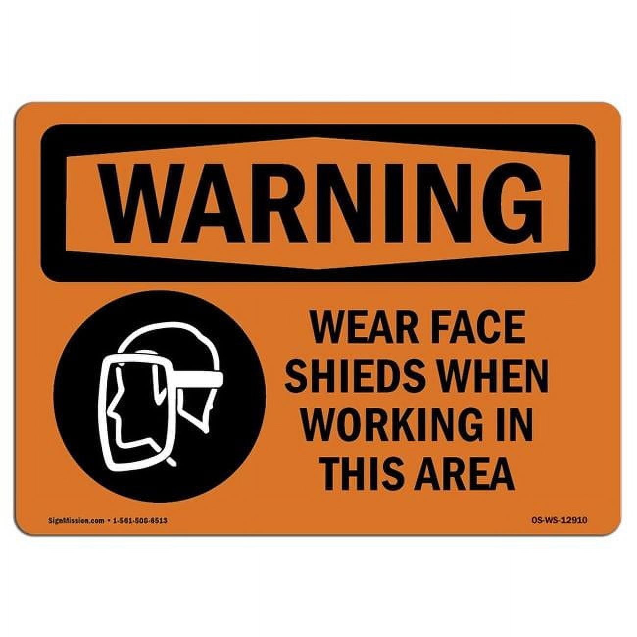 7 x 10 in. OSHA Warning Sign - Wear Face Shields When Working in This ...