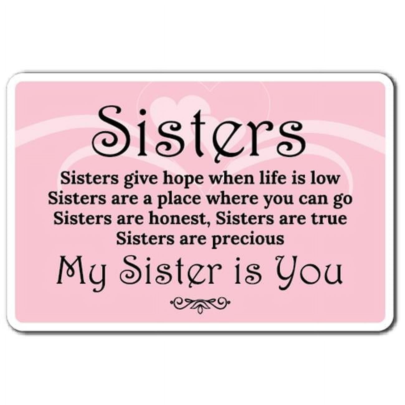7 x 10 in. Sisters Give Hope Aluminum Sign - Sister Love My Sister ...