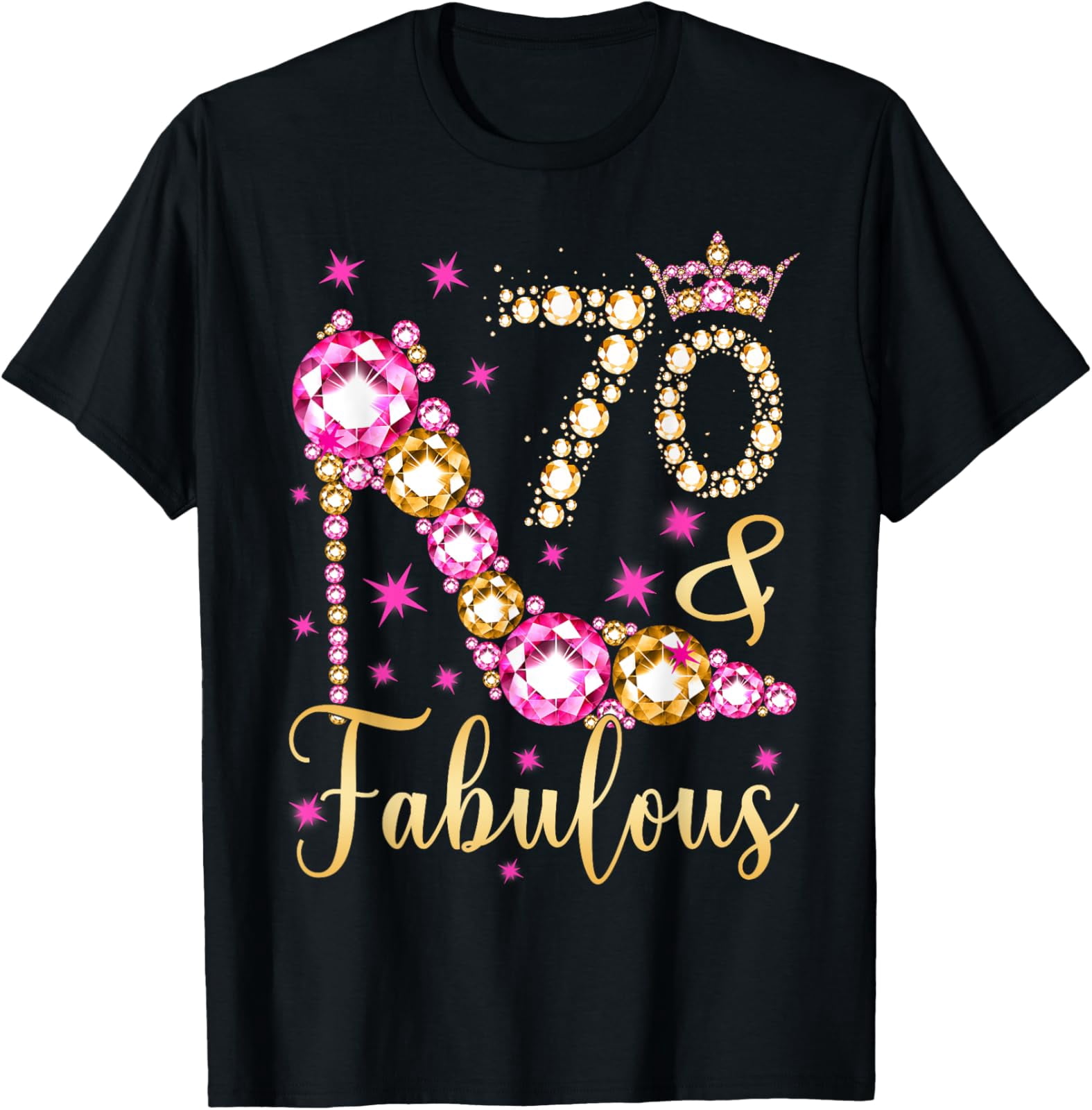 70 And Fabulous 70th Birthday Women Crown High Heel T-shirt - Walmart.com