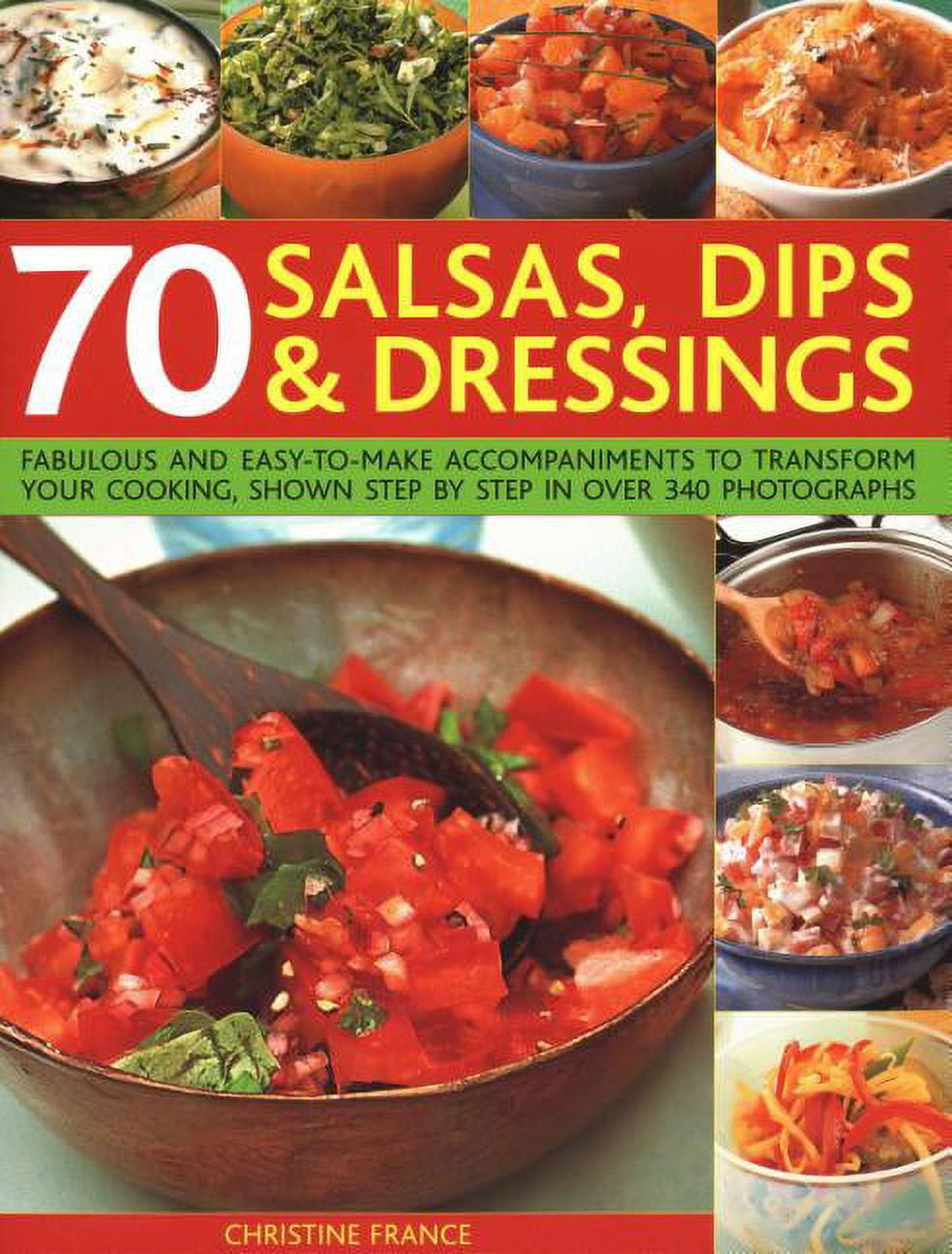 70 Salsas, Dips & Dressings : Fabulous And Easy-To-Make Accompaniments ...