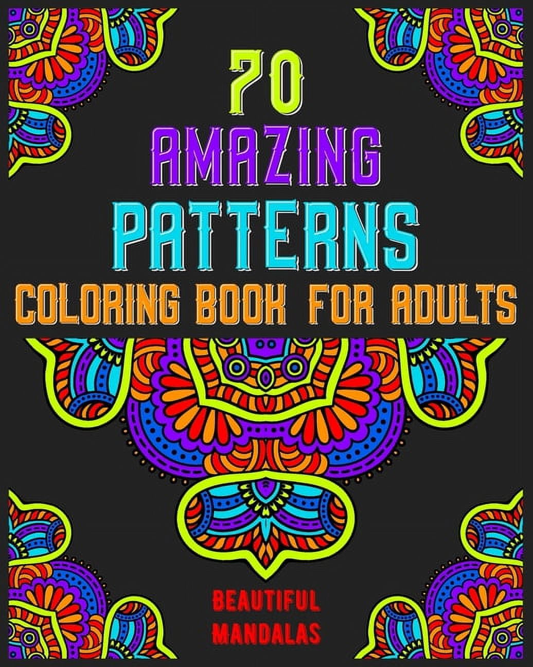 70 amazing patterns coloring book for adults beautiful mandalas: mandala coloring book for all ...