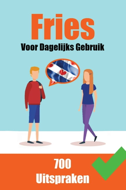 700 Friese Uitspraken Voor dagelijks gebruik Leer de Friese taal: 700 ...