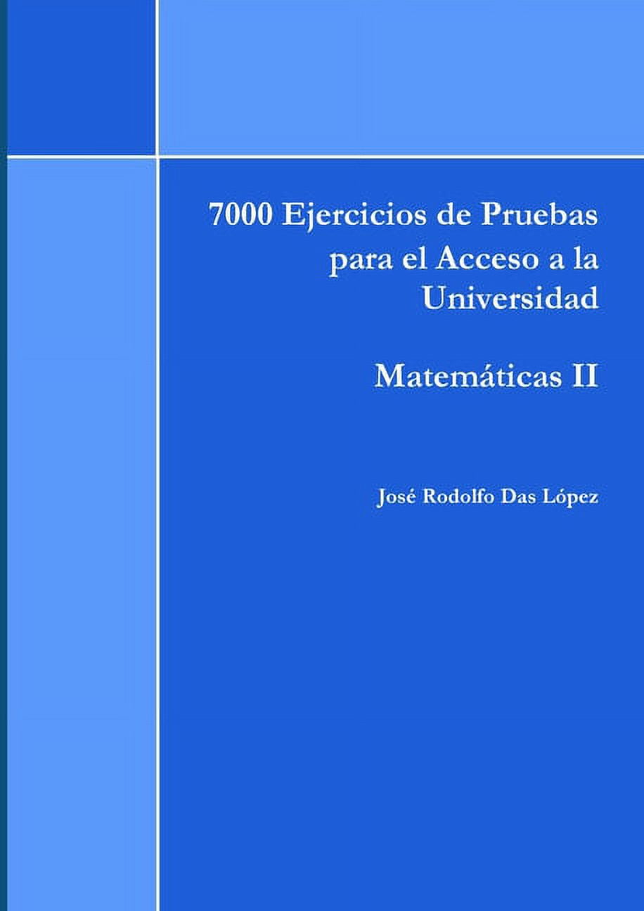 7000 Ejercicios de Pruebas de Acceso a la Universidad - Matem?ticas II - Walmart.com
