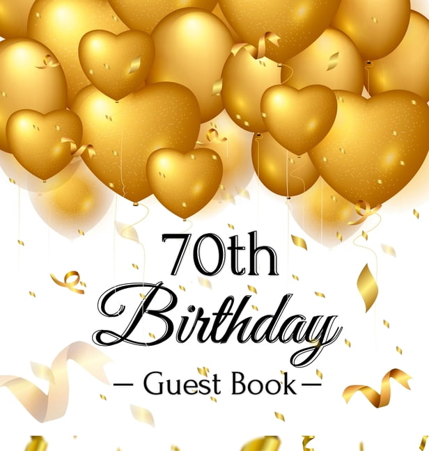 70th Birthday Guest Book: An Elegant Gold Balloon Hearts Themed ...
