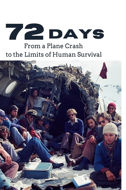 72 Days: True Story of the 1972 Andes Plane Crash, (Paperback ...