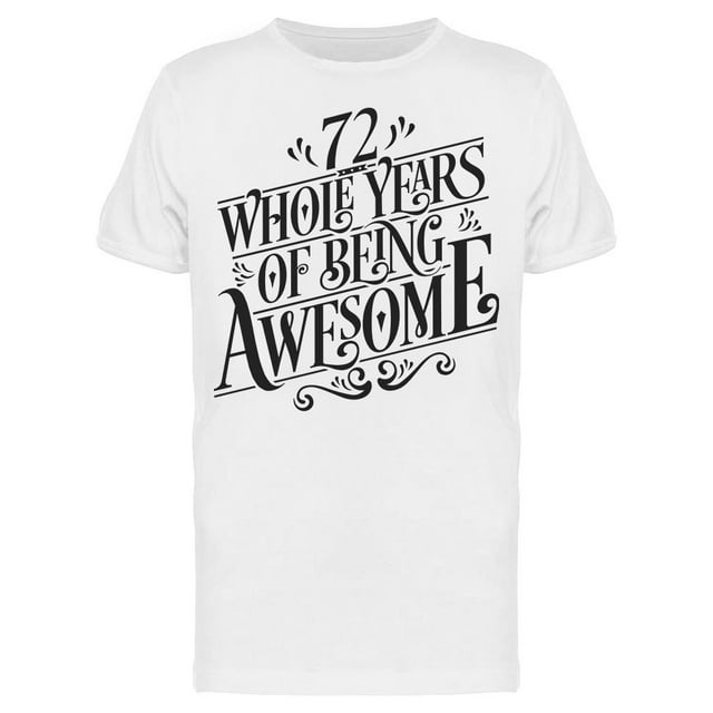 72 Whole Years Of Being Awesome T-Shirt Men -Image by Shutterstock ...