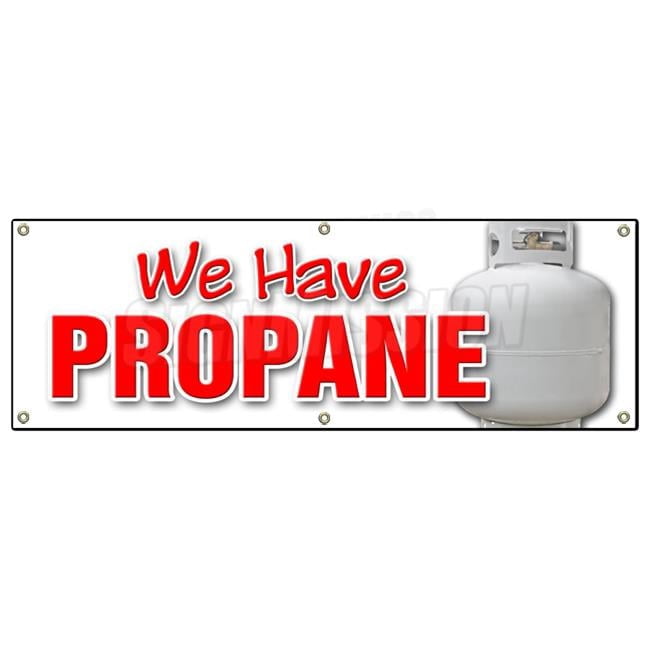 72 in. We Have Propane Banner Sign - Gas Tanks Refill Replacement ...