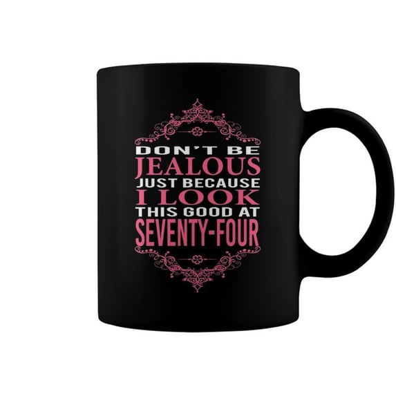 74Th Birthday I Look This Good At 74 Coffee Mugs - Walmart.com
