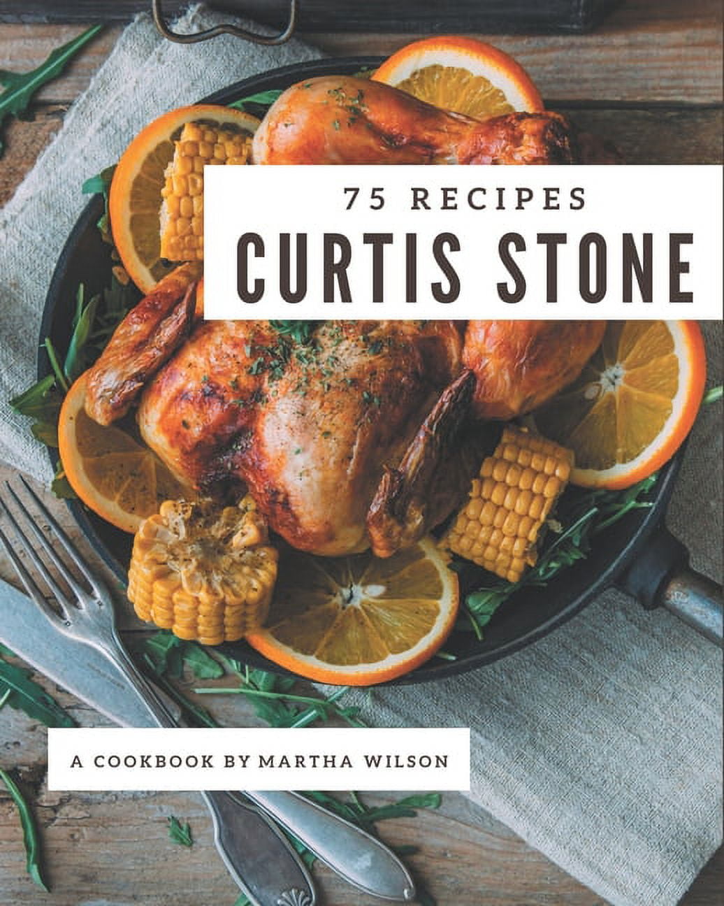 75 Curtis Stone Recipes: Making More Memories in your Kitchen with ...