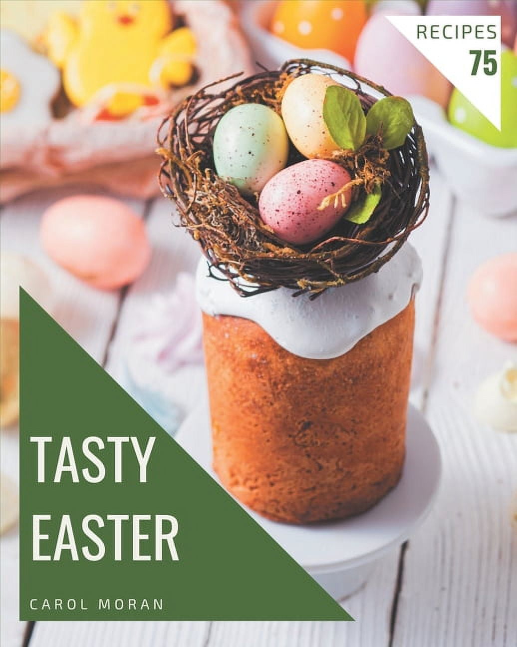 75 Tasty Easter Recipes: Best-ever Easter Cookbook for Beginners ...