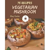 75 Vegetarian Mushroom Recipes: Welcome to Vegetarian Mushroom Cookbook ...