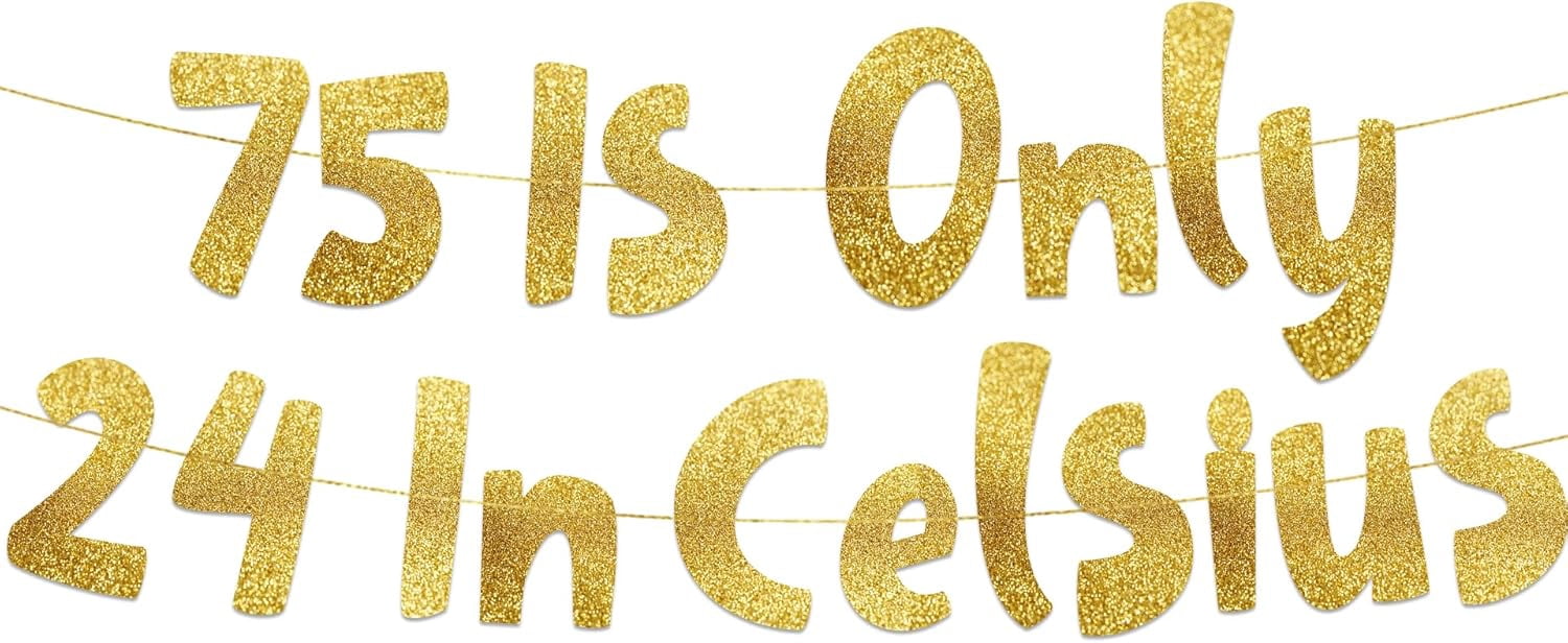75 is Only 24 in Celsius Gold Glitter Banner - Happy 75th Birthday ...
