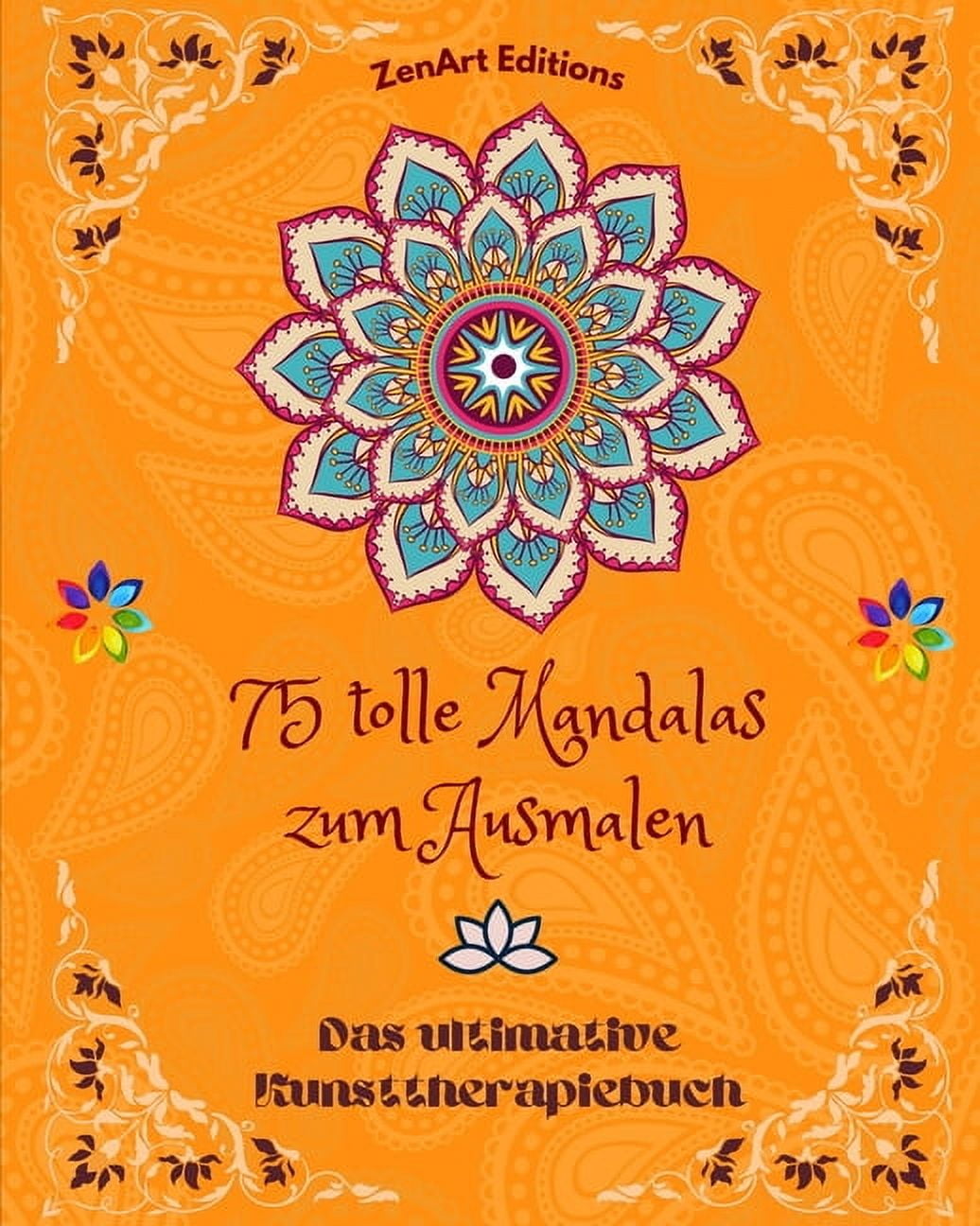 75 tolle Mandalas zum Ausmalen: Das ultimative Kunsttherapiebuch Kunst für völle Entspannung und ...