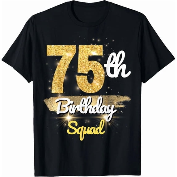 75Th Birthday Squad Funny 75 Year Old Birthday Sparkle T-Shirt S-5XL ...