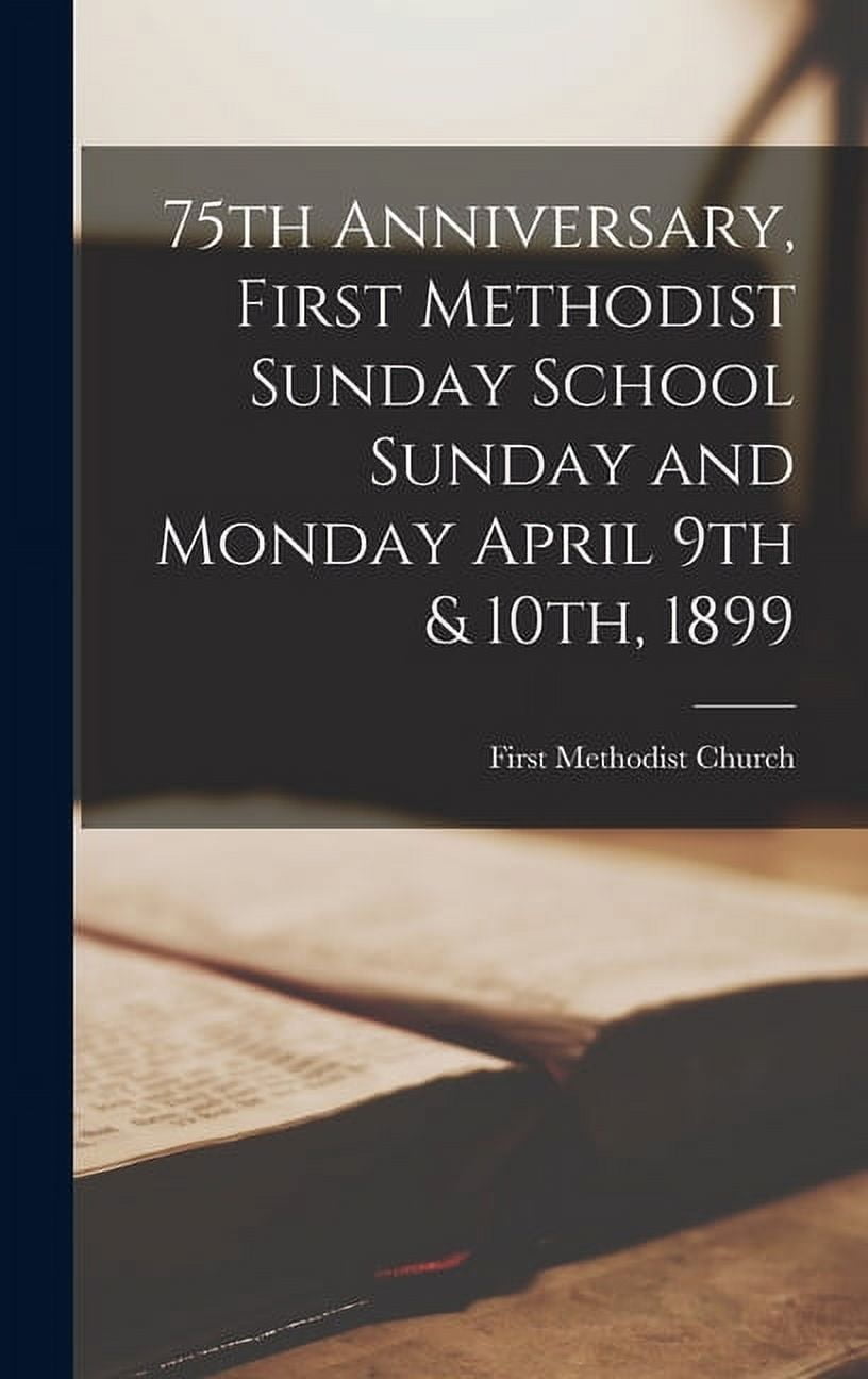 75th Anniversary, First Methodist Sunday School Sunday and Monday April ...