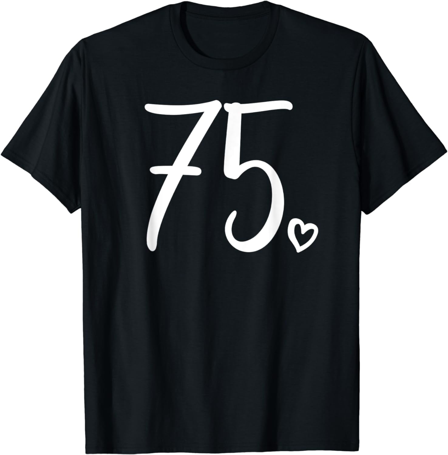 75th Birthday, For Women, Seventy-Five Number 75 Years Old T-Shirt ...