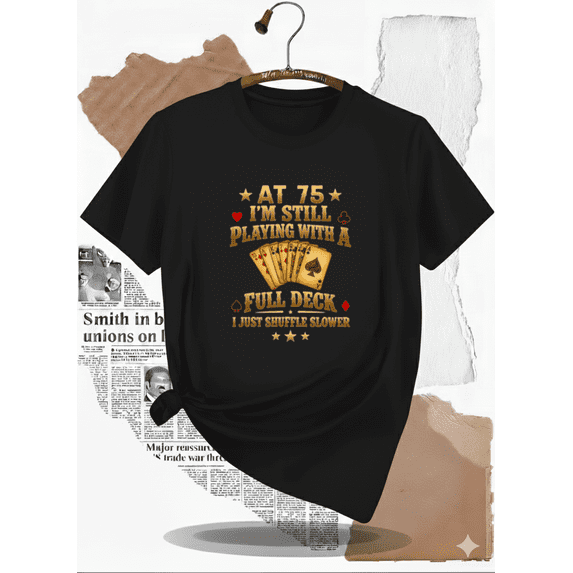 75th Birthday Playing Cards Full Deck Funny Humor T-Shirt, for men ...