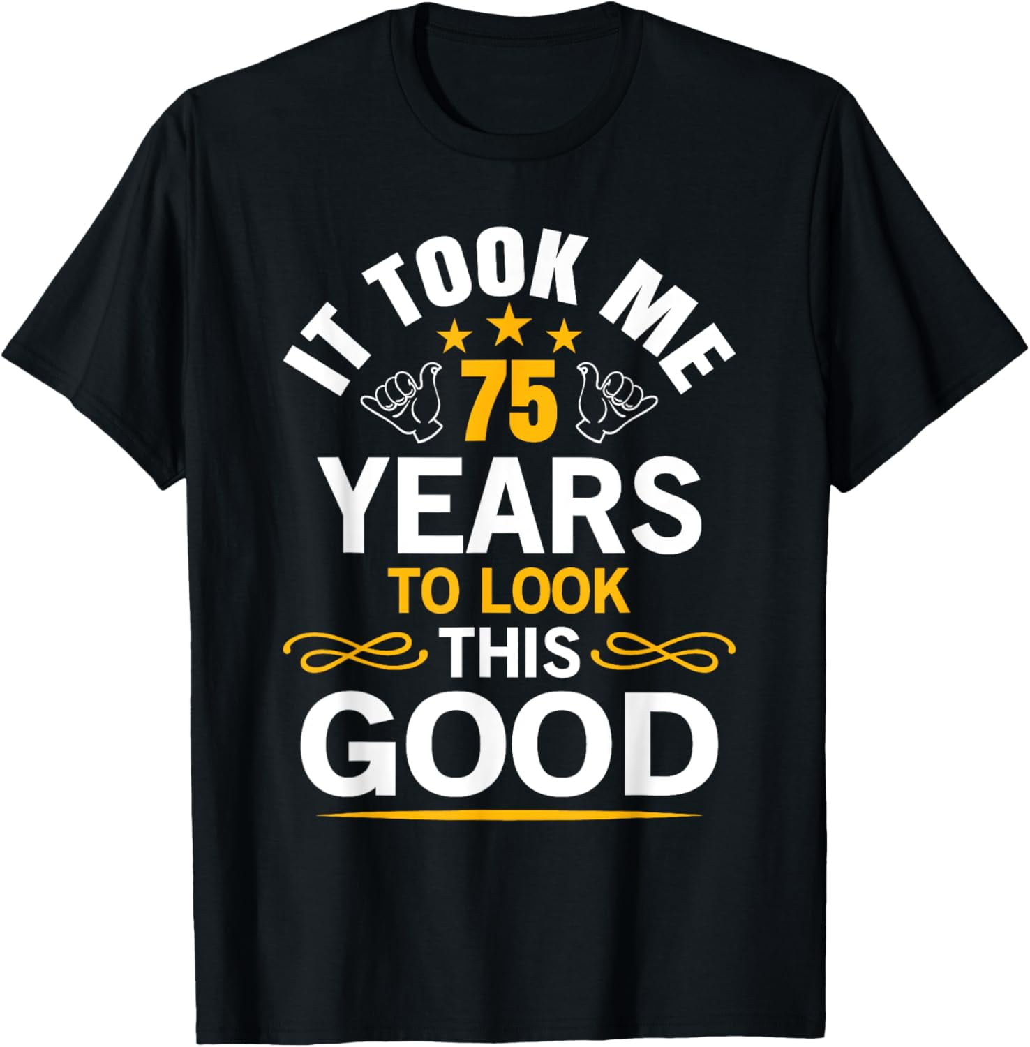75th Birthday design Took Me 75 Years Old Birthday T-Shirt - Walmart.com