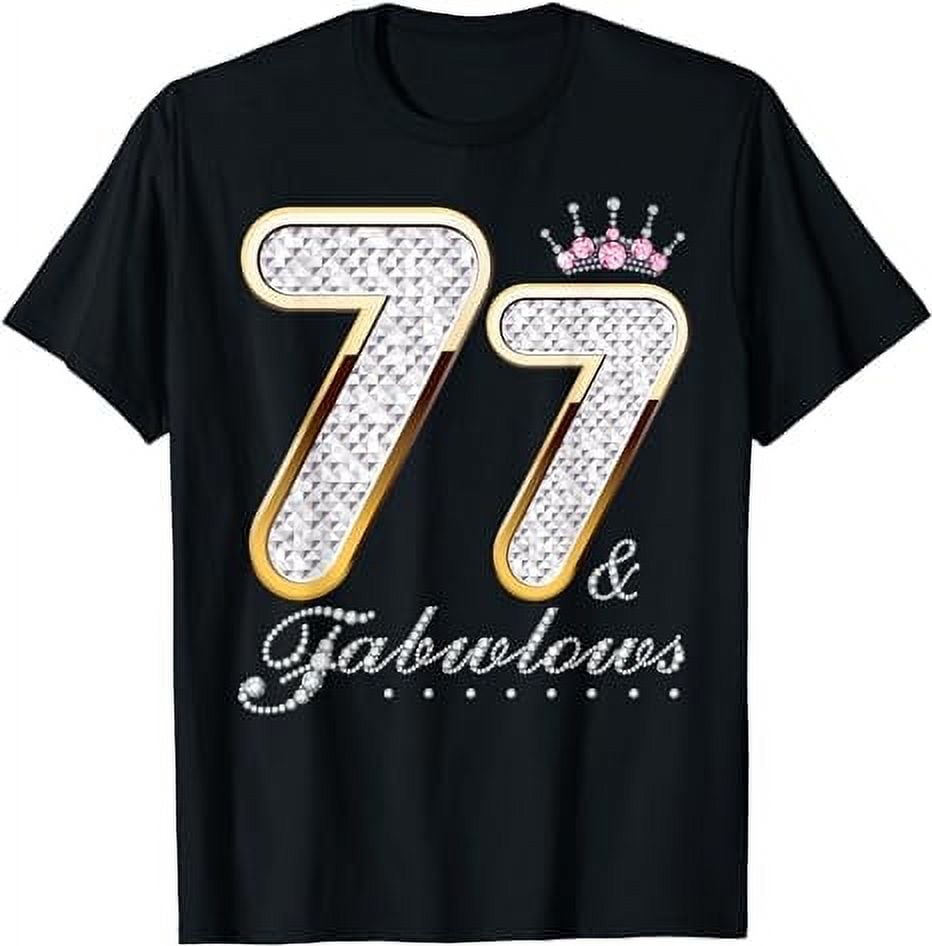 77 & Fabulous 77 Years Old 77th Birthday Diamond Crown T-Shirt ...