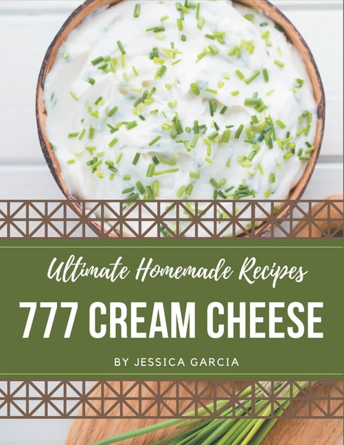 777 Ultimate Homemade Cream Cheese Recipes: Unlocking Appetizing ...