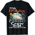 77th Birthday Cruise Crew Friends Family Vacation Matching T-Shirt ...