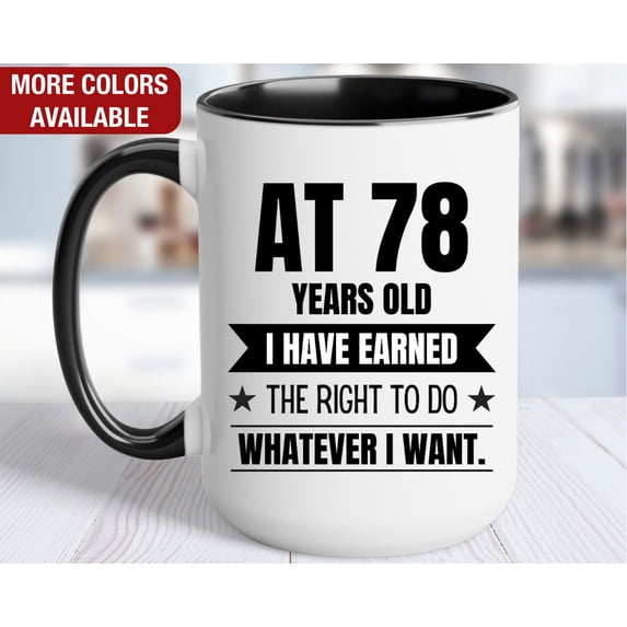 78th Birthday Gift Coffee Mug At 78 I Can Do Whatever I Want Gift for ...