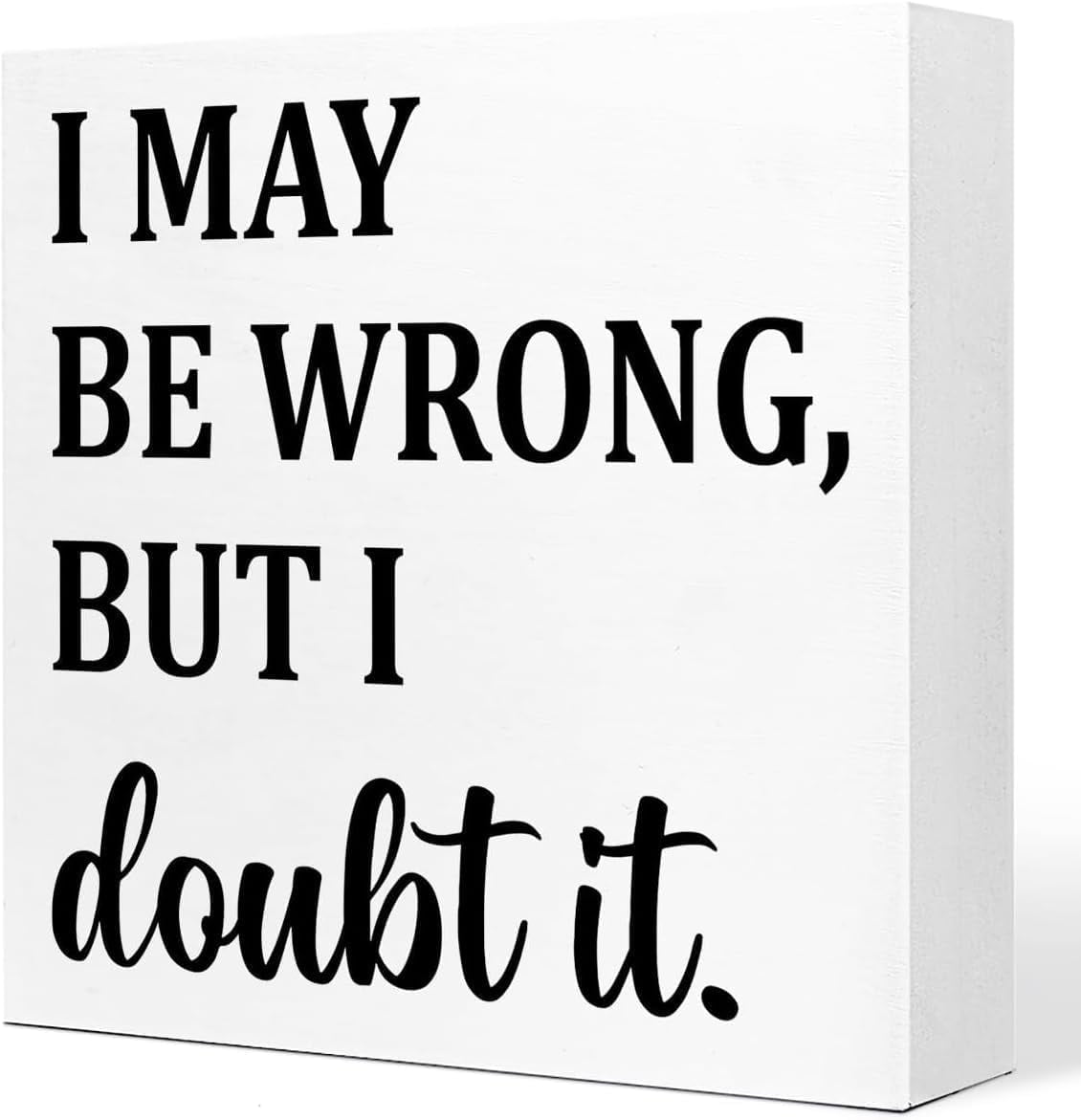 7X7 Inch I May Be Wrong But I Doubt It Wooden Box Sign,Funny Office ...